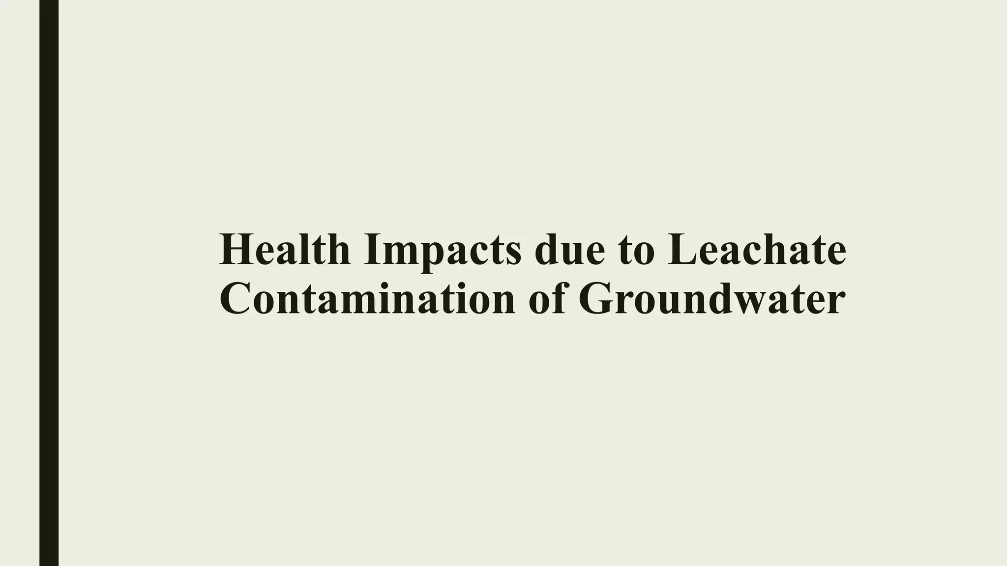 Environmental impacts of leachate pollution on groundwater supplies | PPTX