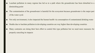 Environmental impacts of leachate pollution on groundwater supplies | PPTX