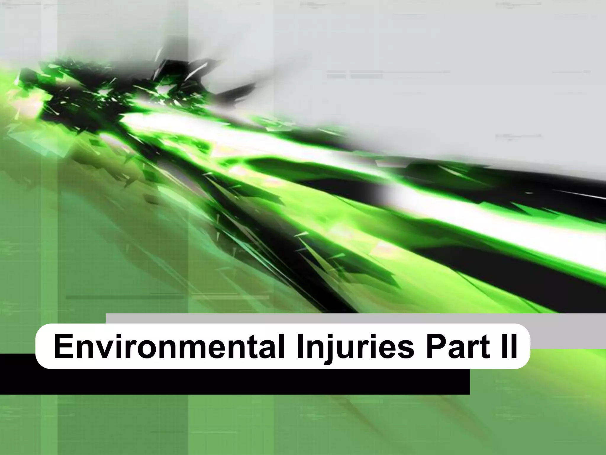 Environmental injuries part ii 2018 06 18 | PPT