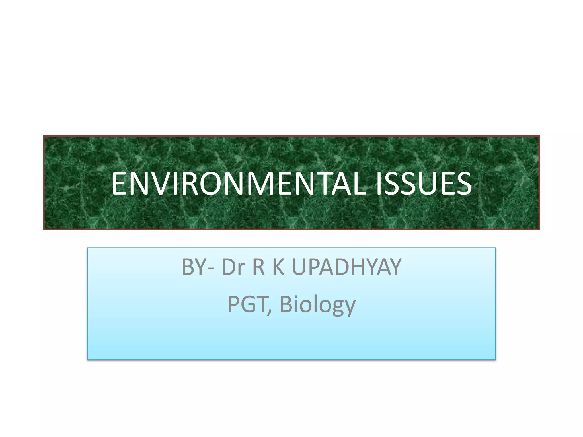 Environmental issues CLASS XII | PPTX
