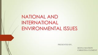 National and International Environmental issues | PPTX