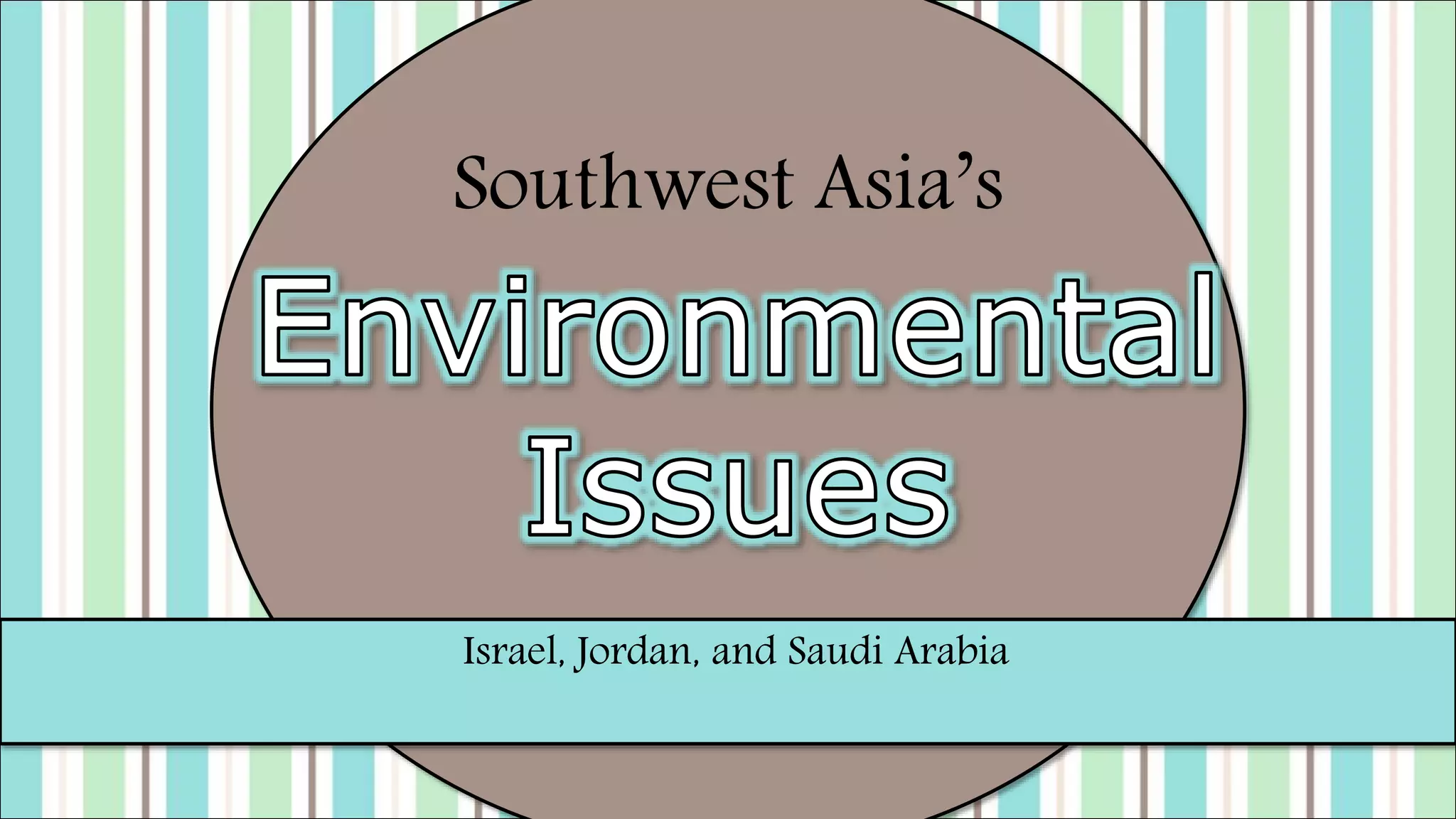 Environmental issues in israel, jordan, and saudi arabia | PPTX