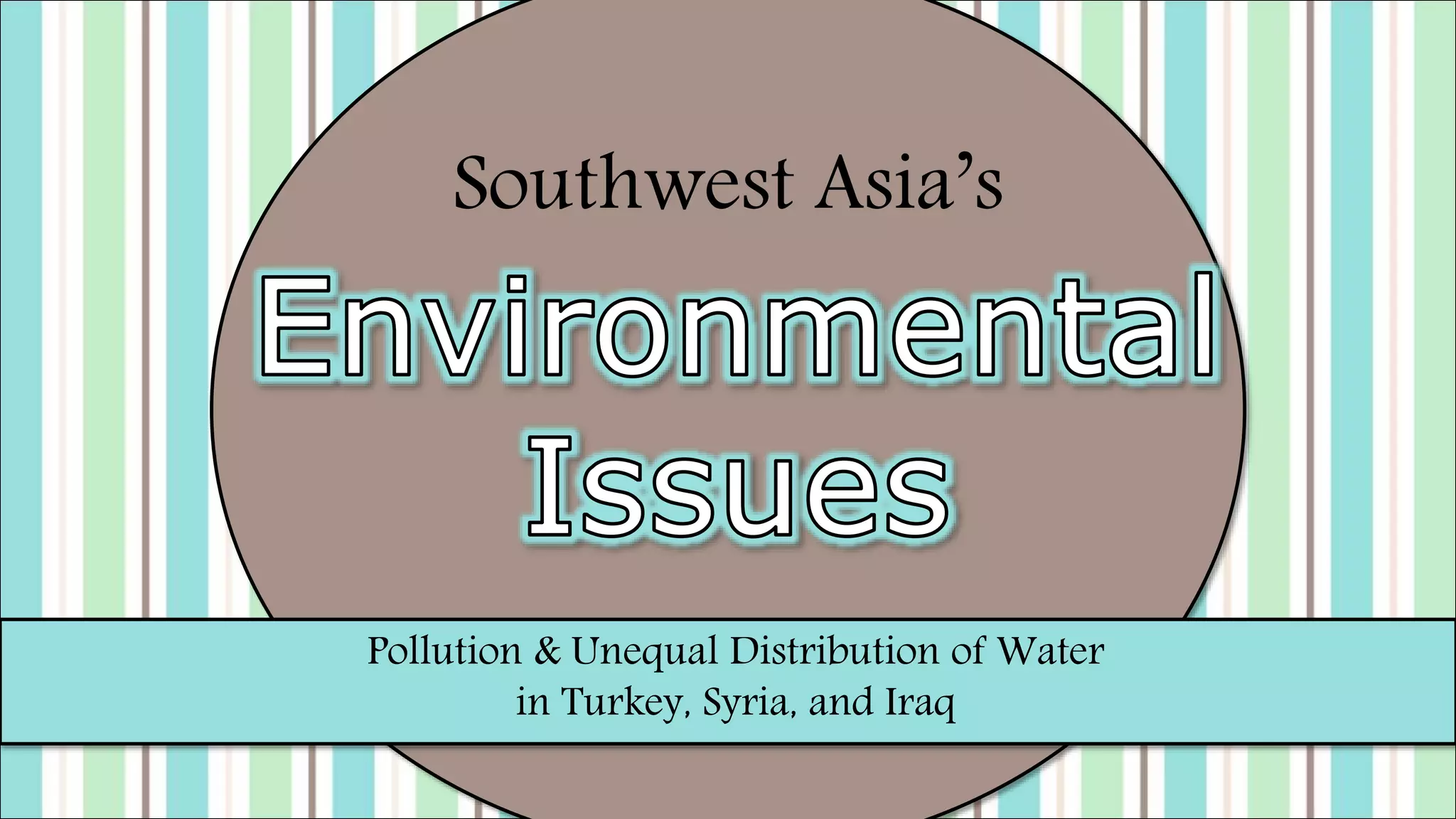 Environmental issues in Turkey, Syria, and iraq | PPTX