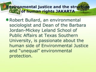 Environmental justice and the structure of human rights jakarta | PPT