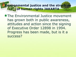 Environmental justice and the structure of human rights jakarta | PPT