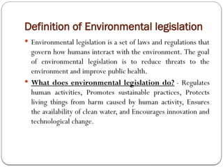 Environmental legislation is a set of laws and regulations that govern ...
