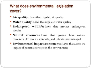 Environmental legislation is a set of laws and regulations that govern ...