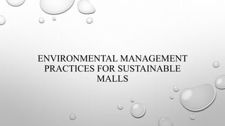 Environmental Management Practices for Sustainable Malls.pptx