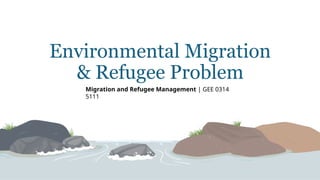Environmental Migration and Refugee Problems: Mitigation, Adaptation, and Management | PPT