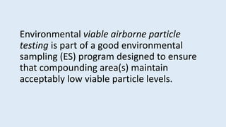 Environmental monitoring - viable particle sampling | PPTX