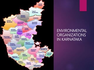 Environmental organization,in world ,India and karnataka state | PPTX