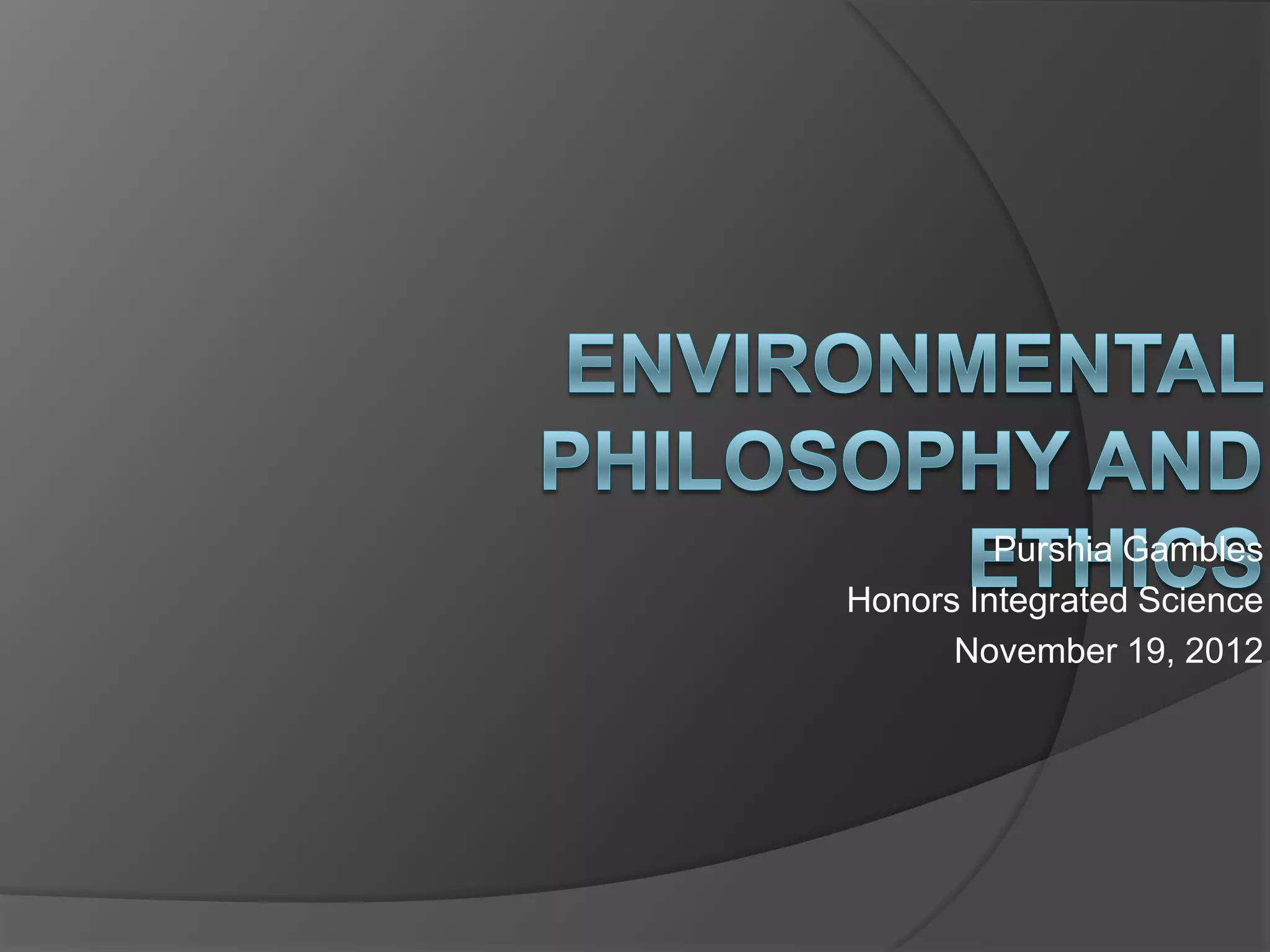 Environmental Philosophy and Ethics | PPTX