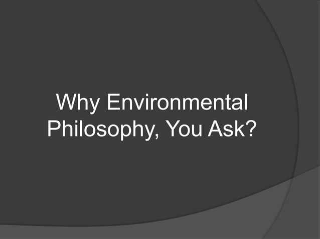 Environmental Philosophy and Ethics | PPTX