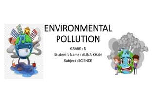 THE PPT TITLE IS ENVIRONMENTAL POLLUTION.pptx