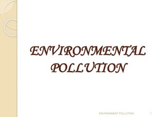 ENVIRONMENTAL POLLUTION, SOURCES, CAUSES, EFFECTS AND CONTROL | PPTX