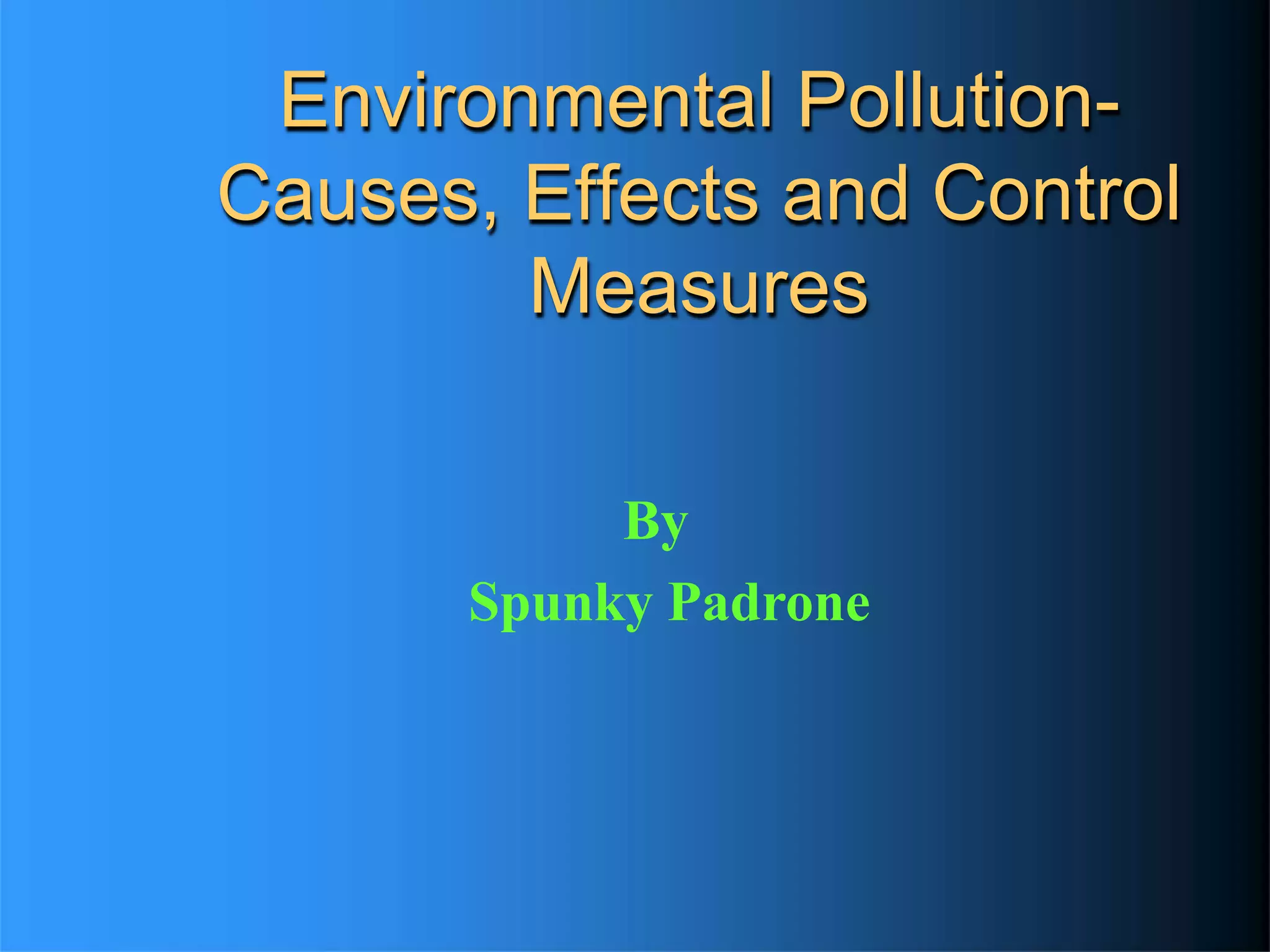 Environmental pollution: Causes & Control Measures | PPT