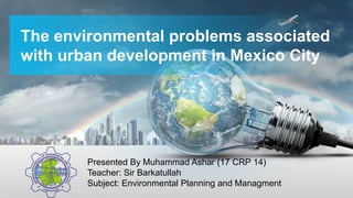 Environmental problem assosiated with urban development | PPT