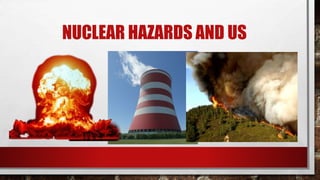 Environmental Science - Nuclear Hazards and Us.pptx