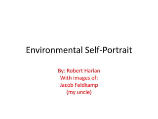 Environmental self portrait | PPTX