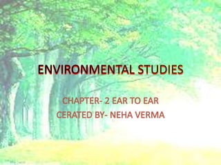 Environmental studies ppt ch 2 ears to ears | PPTX