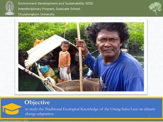 TRADITIONAL ECOLOGICAL KNOWLEDGE OF INDONESIAN SEA NOMADS “ORANG SUKU LAUT” ON CLIMATE CHANGE ...