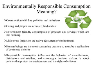 Environmentlly responsible consumption | PPTX