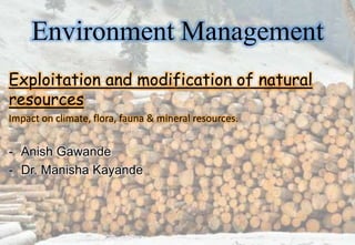 Environment management - exploitation & modification of natural ...