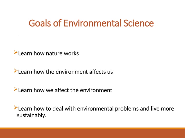 Environment science engineering- Goals of Environmental Science .pptx