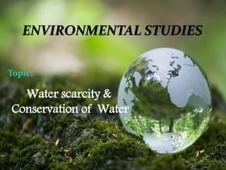Water Scarcity & Conservation of water ppt | PPTX