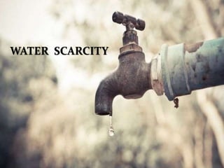 Water Scarcity & Conservation of water ppt | PPTX