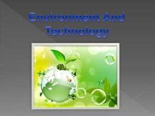 Environment & technology | PPTX