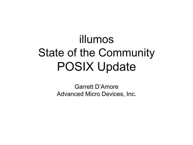 Surge2014 talk - illumos State of the Community & POSIX Update | PPT