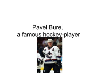 Pavel Bure, a famous hockey-player | PPT
