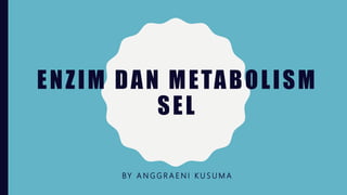 Enzim dan metabolism sel | PPTX
