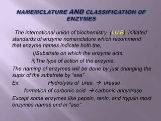 Enzyme introduction, nomenclature, properties, and classification | PPTX