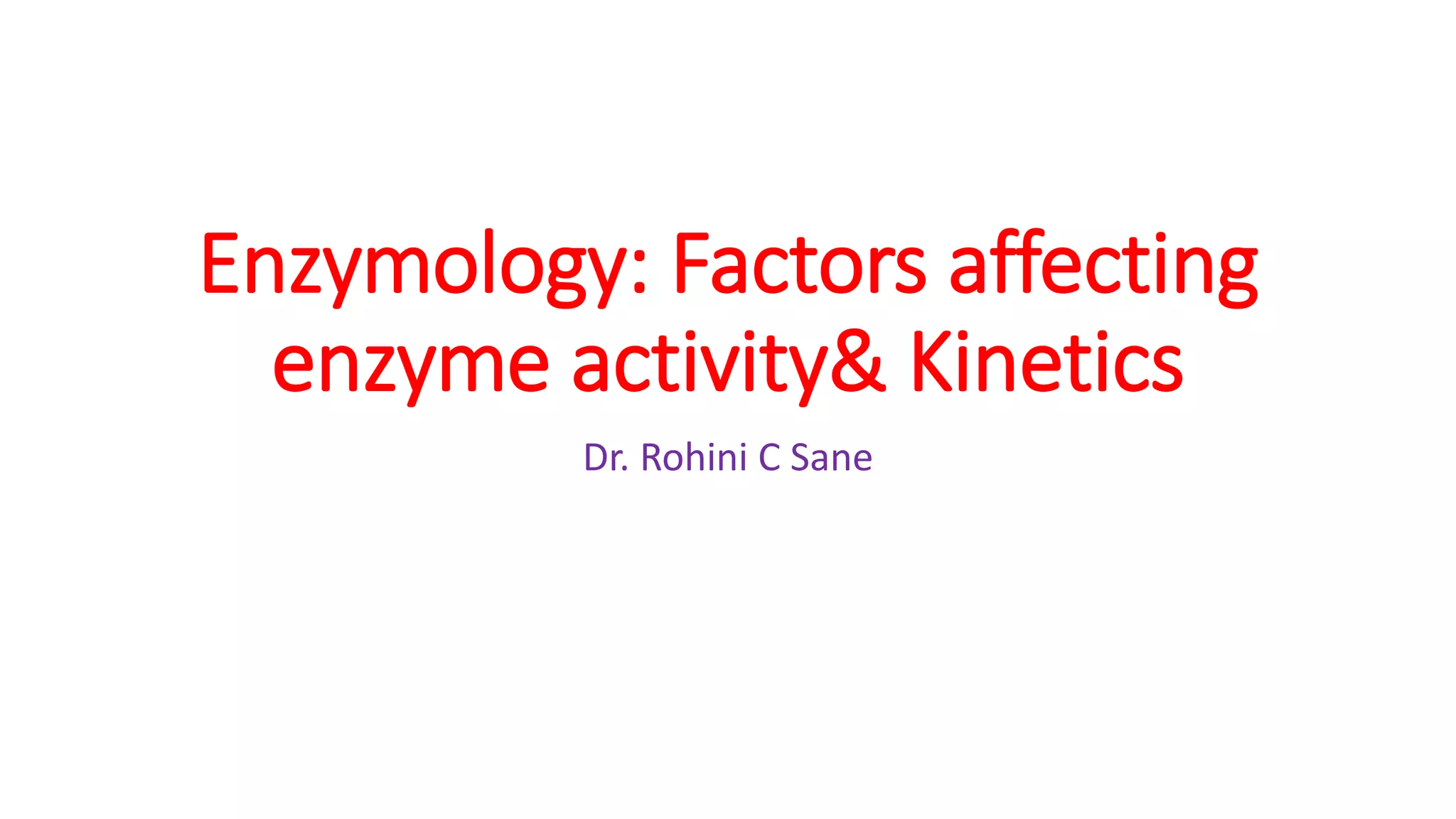 Enzymalogy Factors affecting enzyme activity and kinetics | PPT