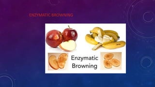 prevention of Enzymatic Browning occurs in Fruits | PPTX