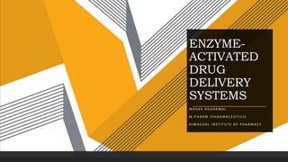 Enzyme activated drug delivery systems | PPTX