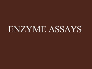 Enzyme analysis assay introduction for dummy.pptx