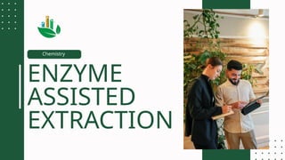 Enzyme Assisted extraction.pptx
