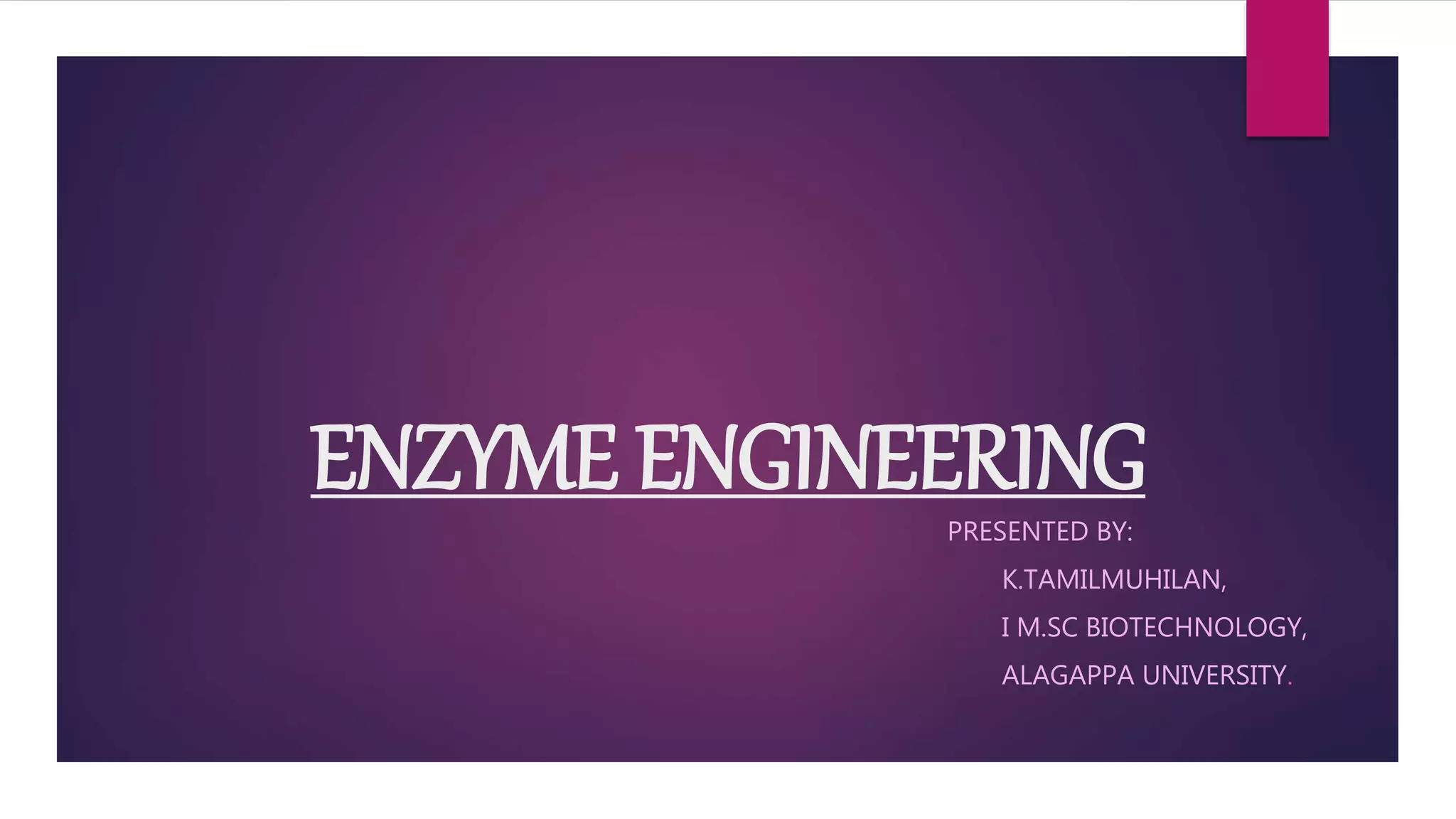 Enzyme engineering by tamizh | PPTX