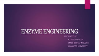 Enzyme engineering by tamizh | PPTX