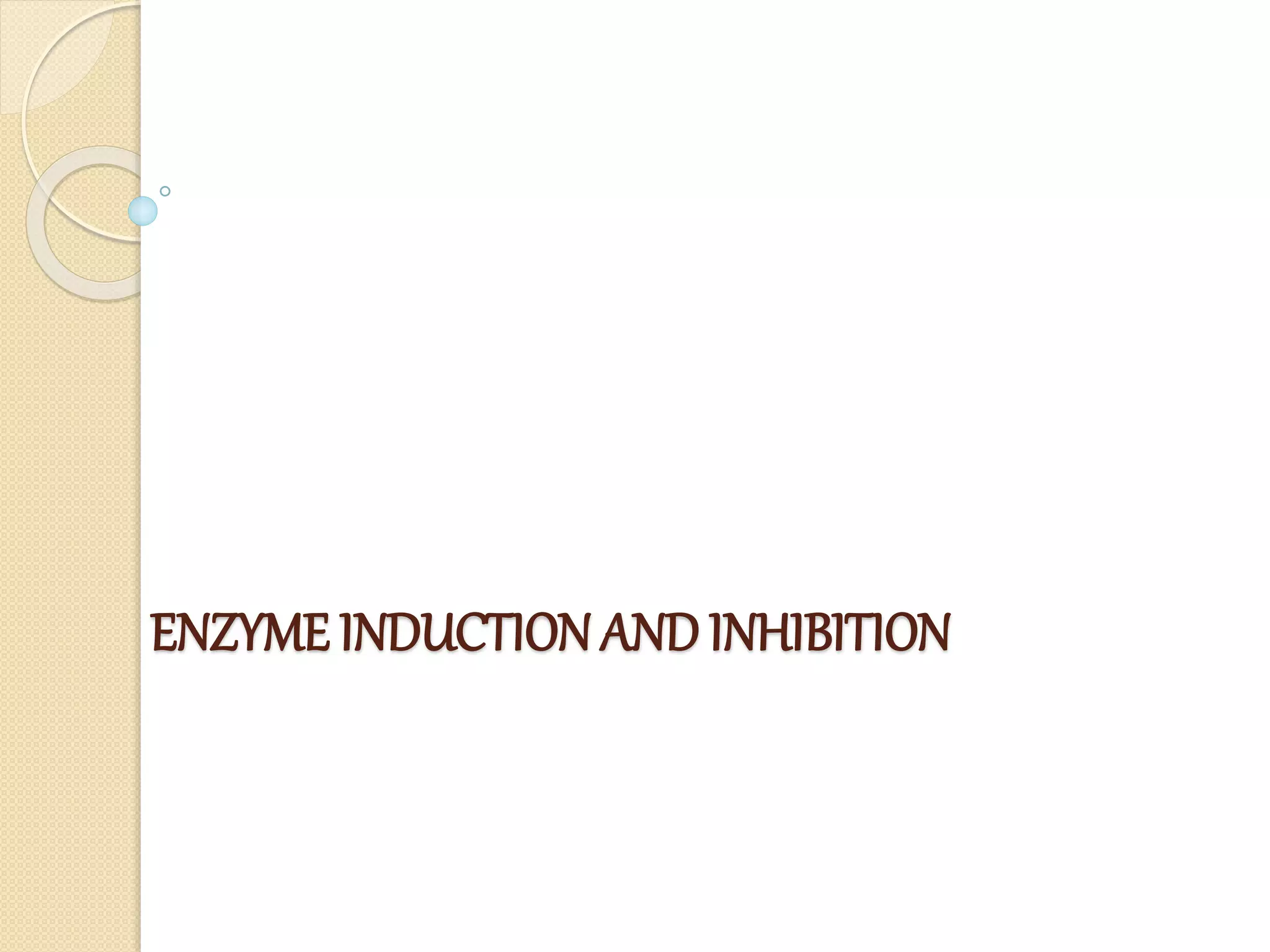 Enzyme induction and inhibition | PPTX