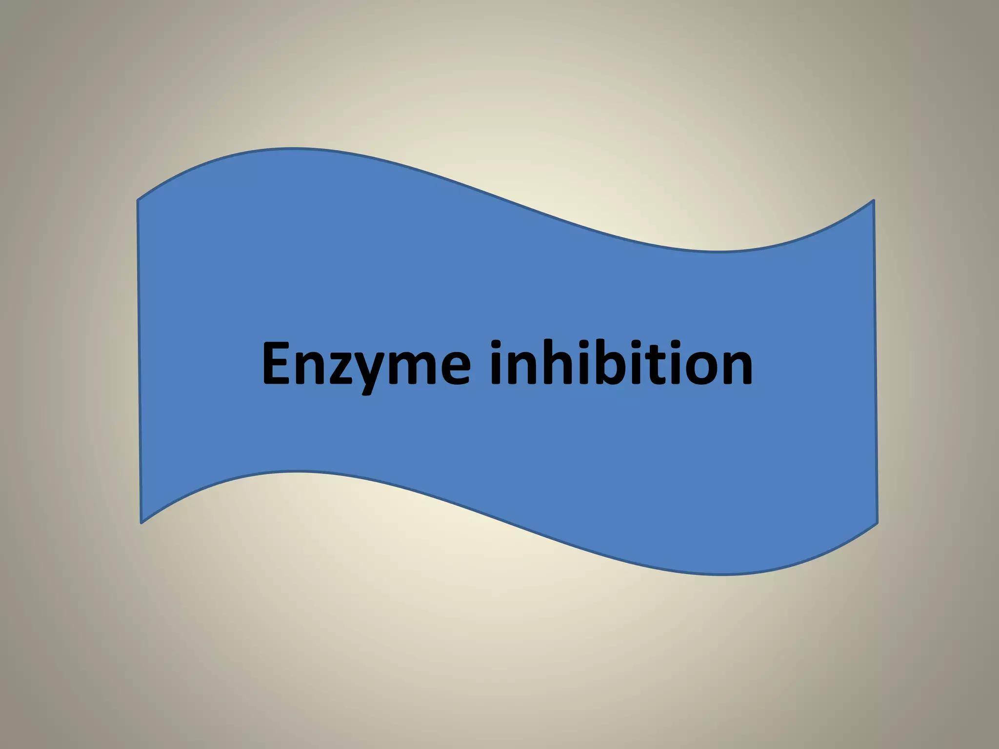 Enzyme inhibition | PPTX