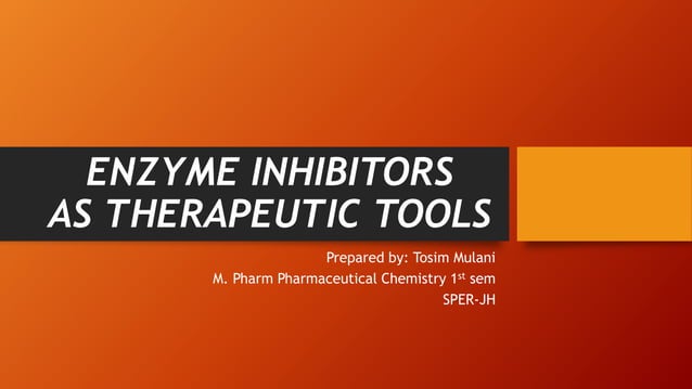 Enzyme inhibitors as therapeutic tools (with 2 case study) | PPT