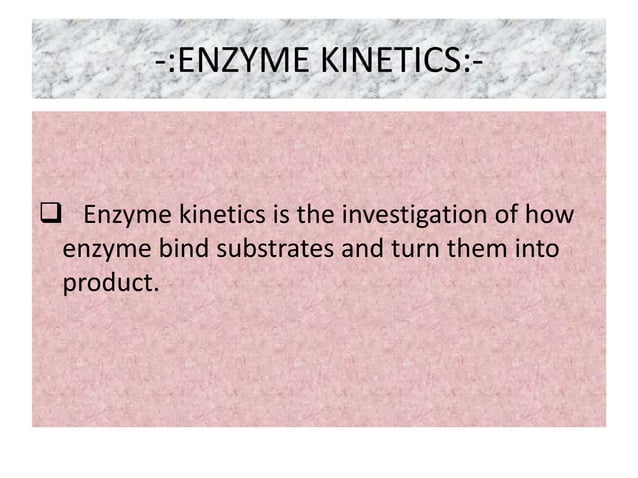 Enzyme kinectics, by kk sahu | PPTX | Chemistry | Science