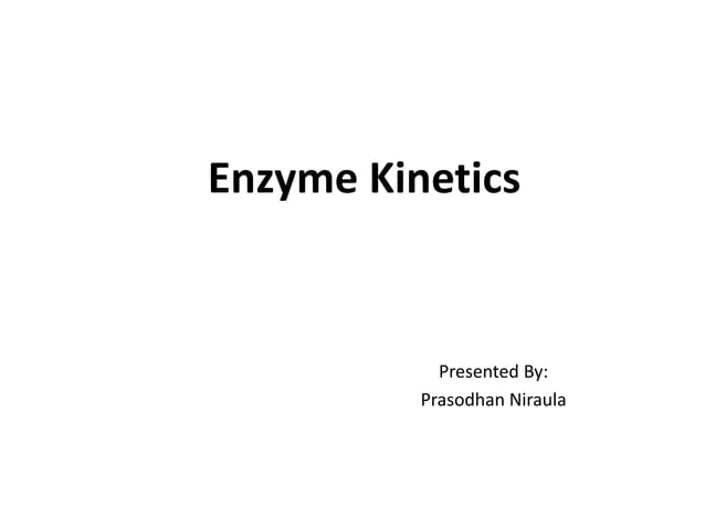 Enzyme kinetics | PPTX