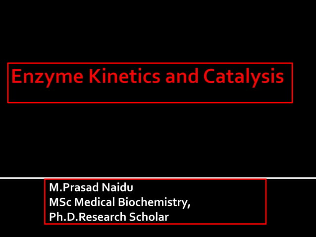 Enzyme kinetics and catalysis | PPT | Chemistry | Science