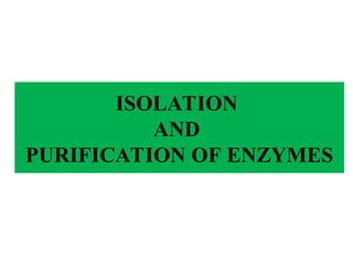 Isolation and Purification of Enzymes .ppt