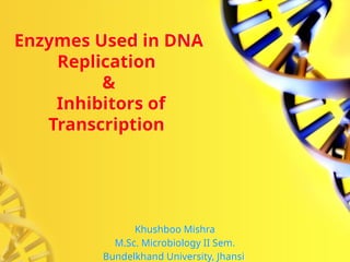 enzymes and inhibitors used in the replication and transcription.pptx